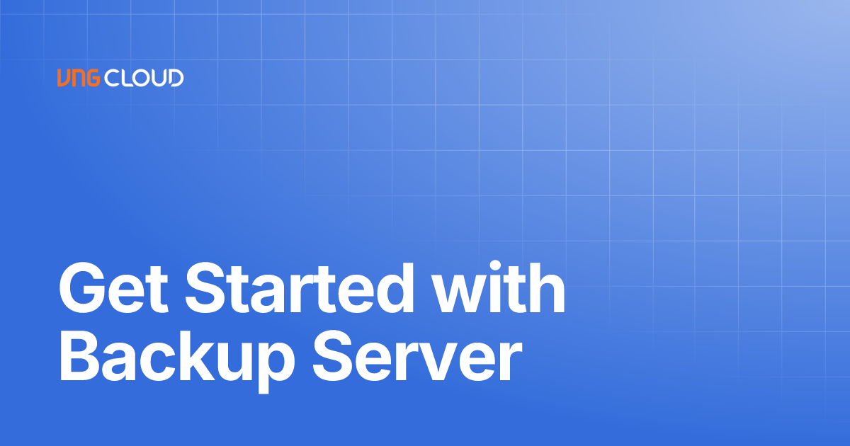 Get Started with Backup Server | VNG Cloud docs