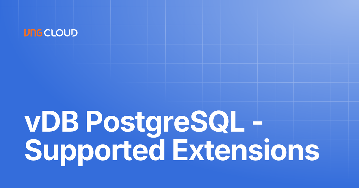 vDB PostgreSQL - Supported Extensions | VNG Cloud docs