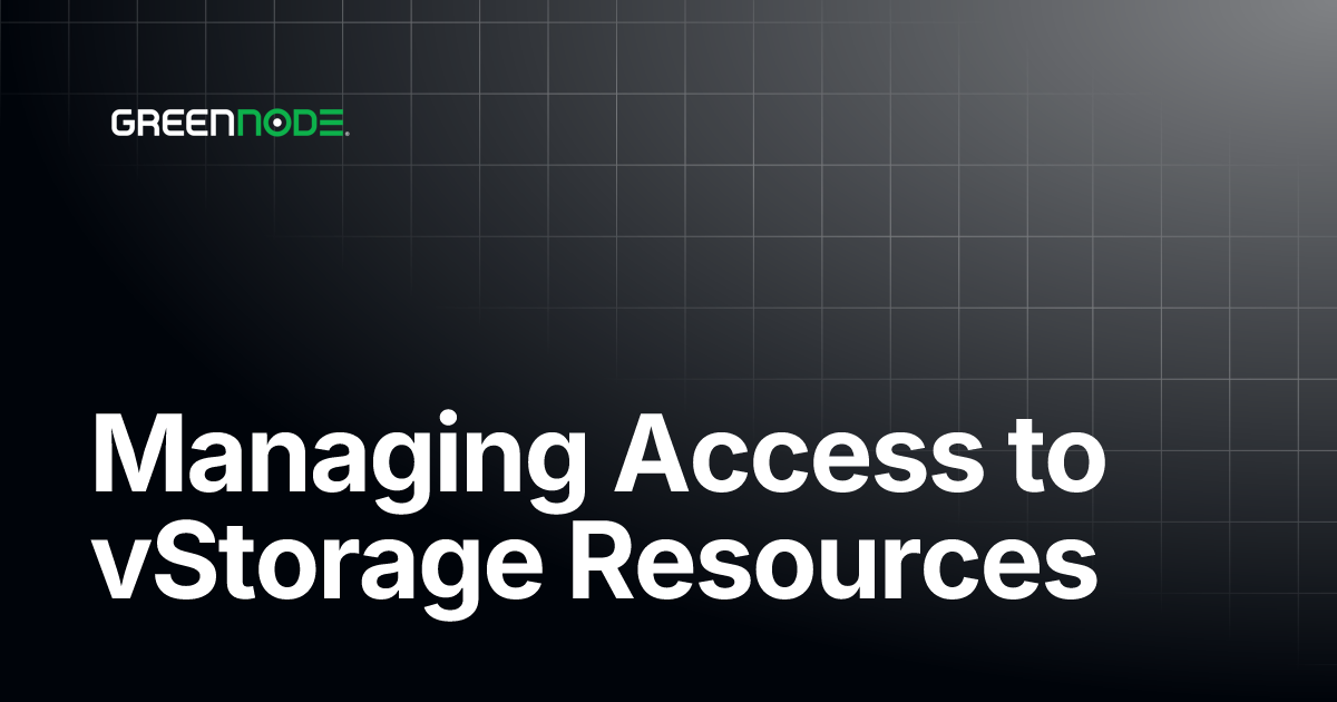 Managing Access to vStorage Resources | VNG Cloud docs