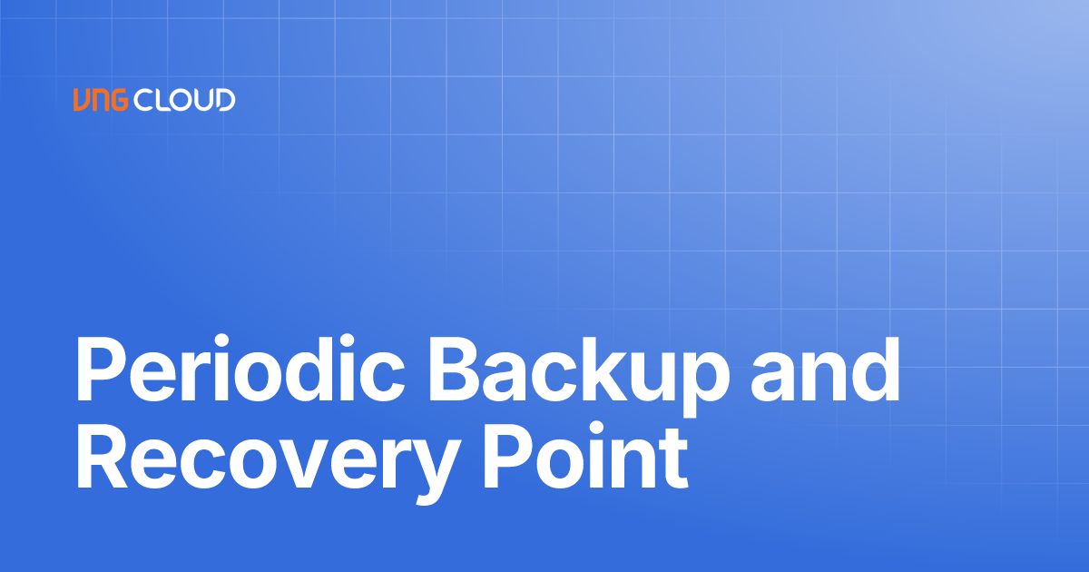 Periodic Backup and Recovery Point | VNG Cloud docs