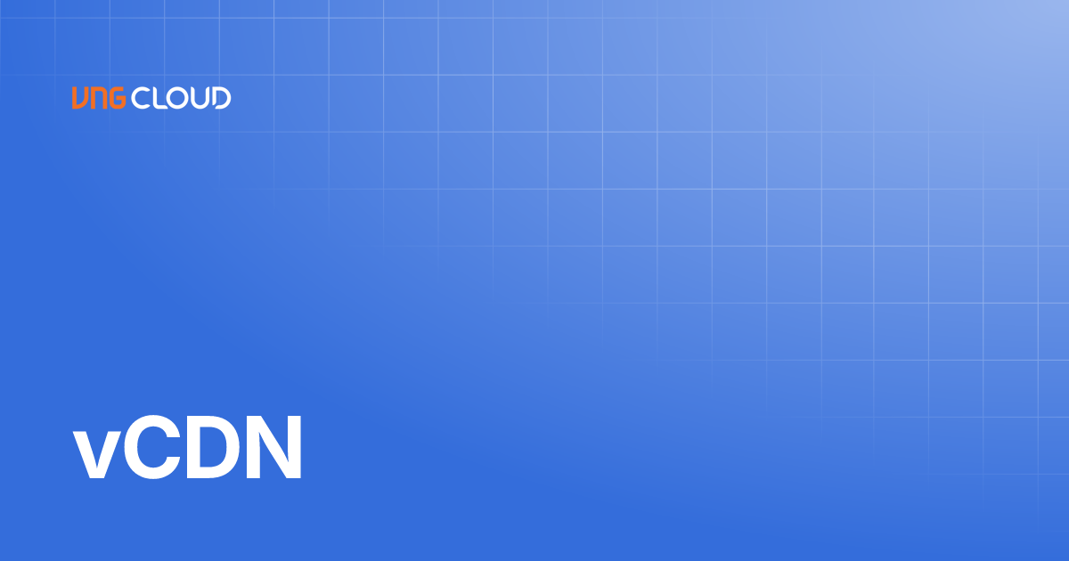 vCDN | VNG Cloud docs