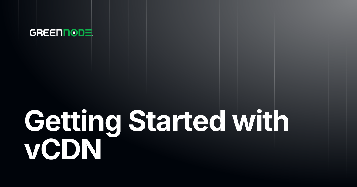 Getting Started with vCDN | VNG Cloud docs