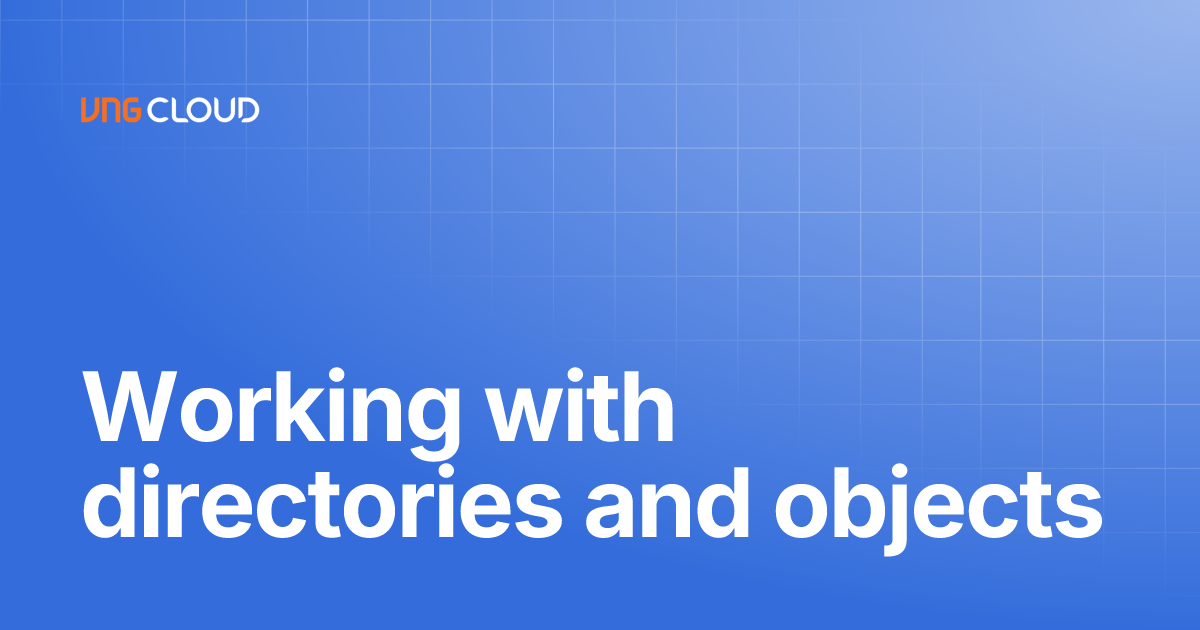 Working with directories and objects | VNG Cloud docs