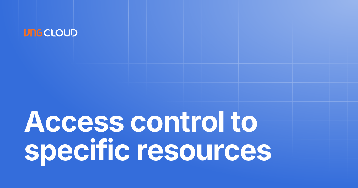 Access control to specific resources | VNG Cloud docs