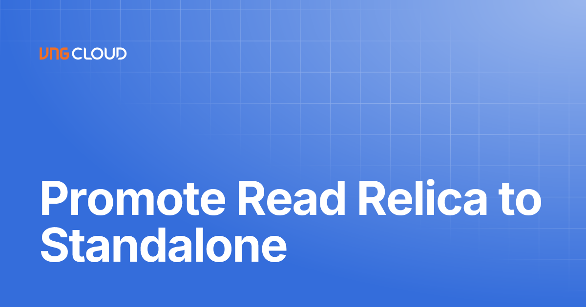 Promote Read Relica thành Standalone | VNG Cloud docs