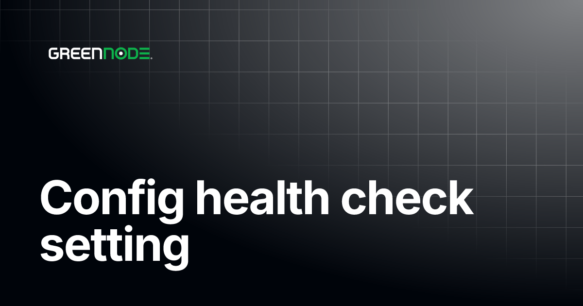 Config health check setting | VNG Cloud docs