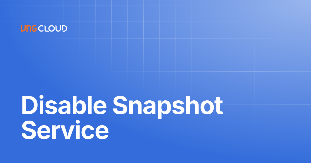 Disable Snapshot Service | VNG Cloud docs