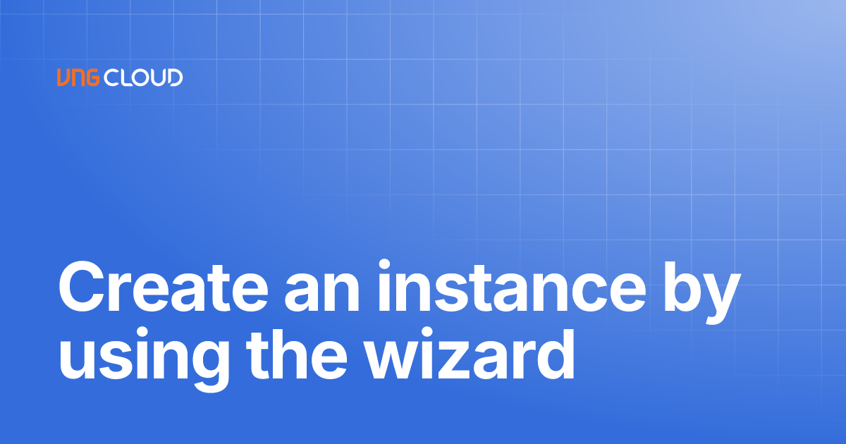 Create an instance by using the wizard | VNG Cloud docs