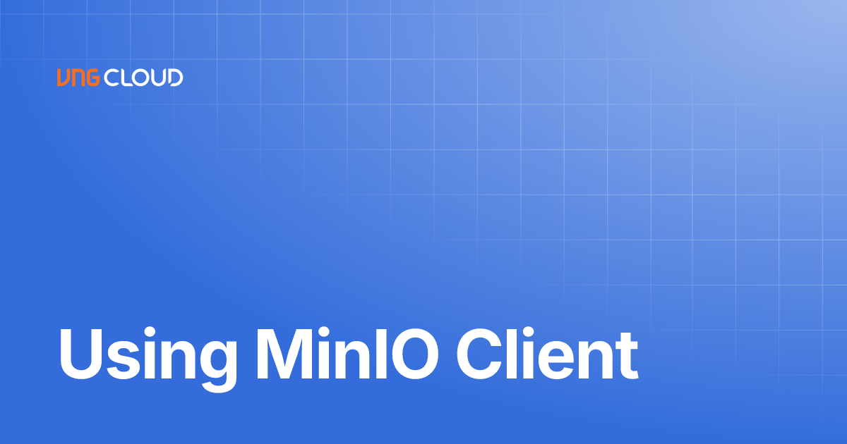 Using MinIO Client | VNG Cloud docs
