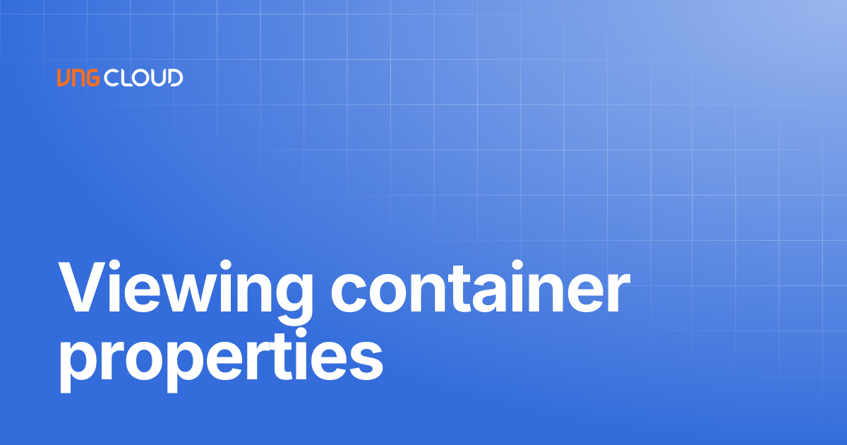 Viewing container properties | VNG Cloud docs