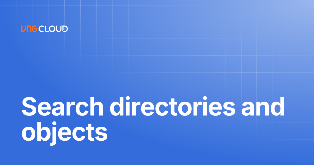 Search directories and objects | VNG Cloud docs