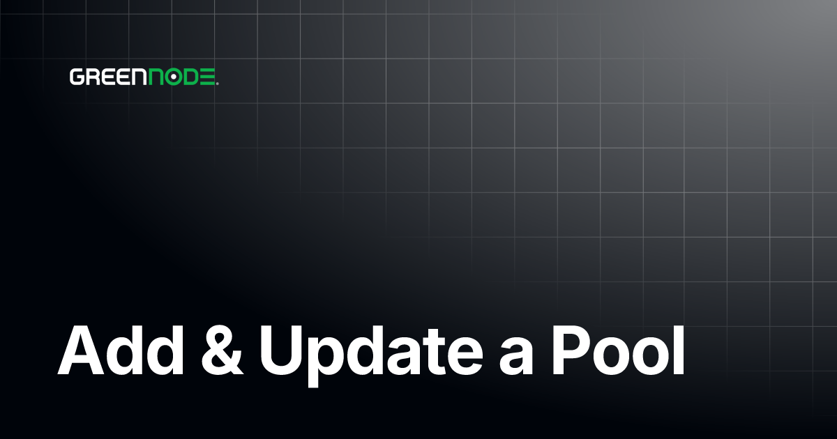 Add & Update a Pool | VNG Cloud docs