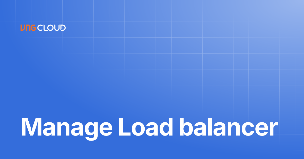 Manage Load balancer | VNG Cloud docs