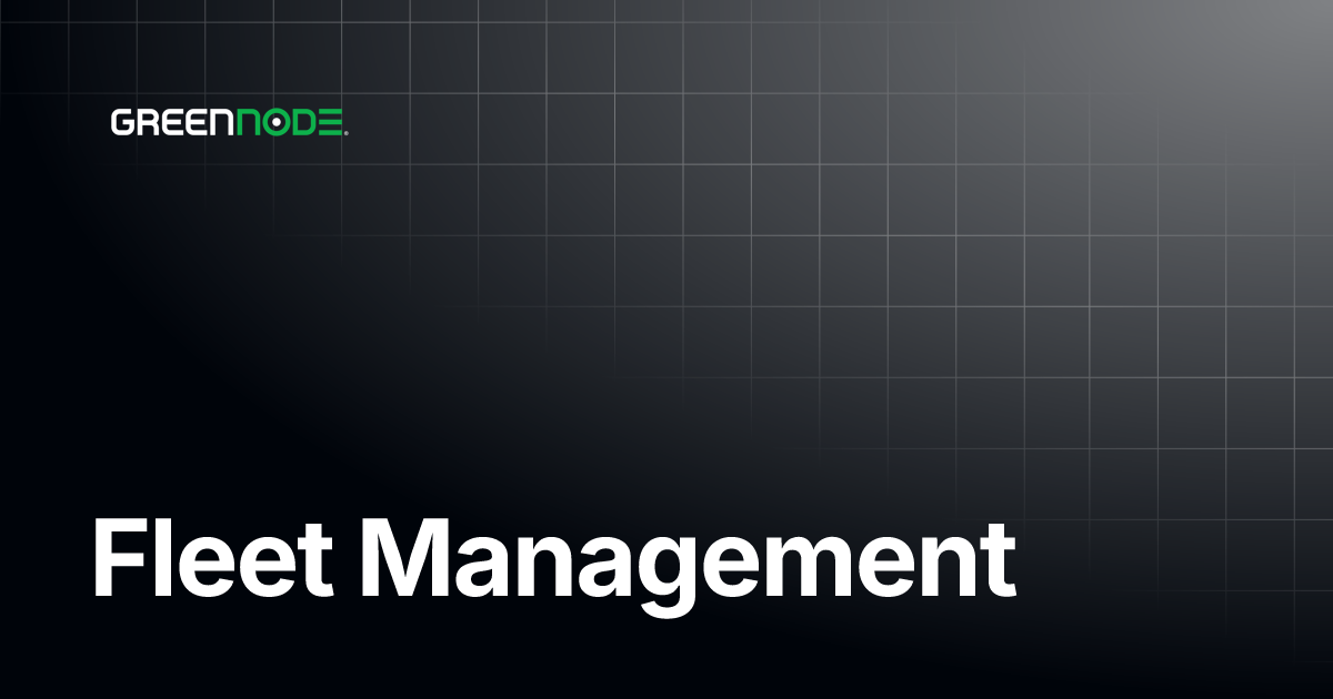 Fleet Management | VNG Cloud docs