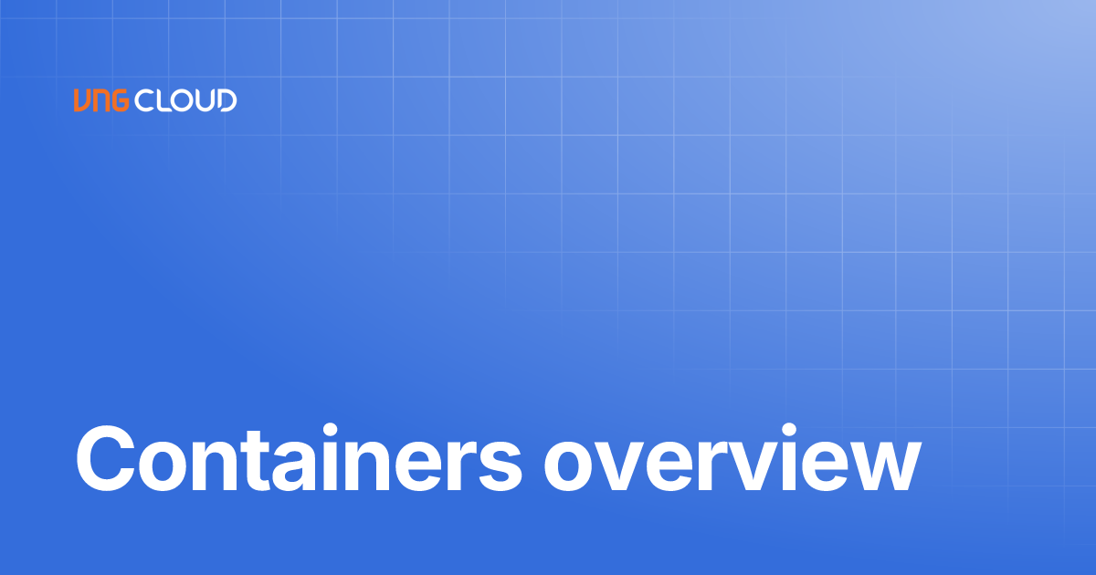 Containers overview | VNG Cloud docs