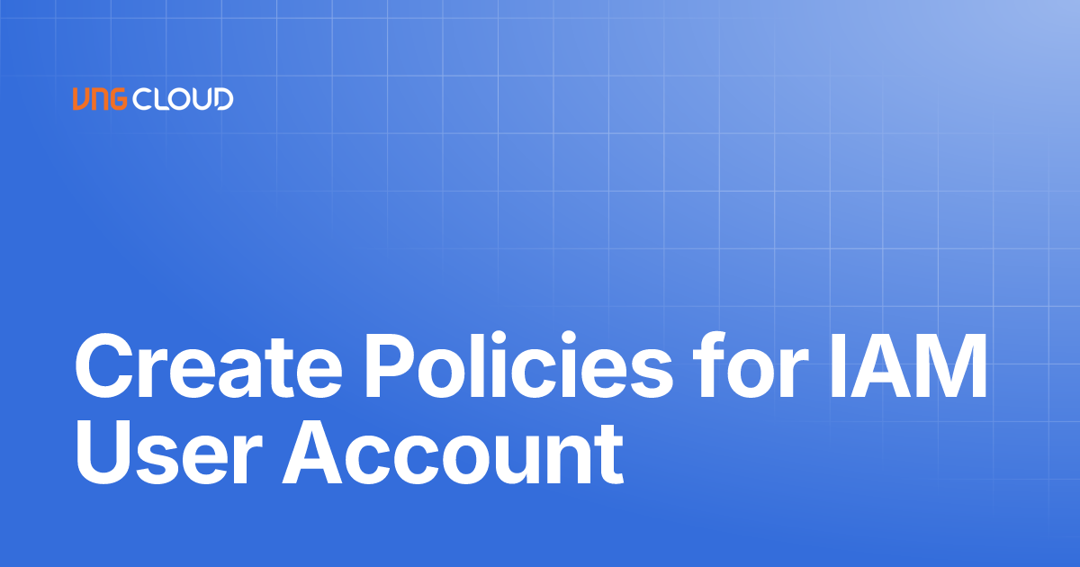 Create Policies for IAM User Account | VNG Cloud docs