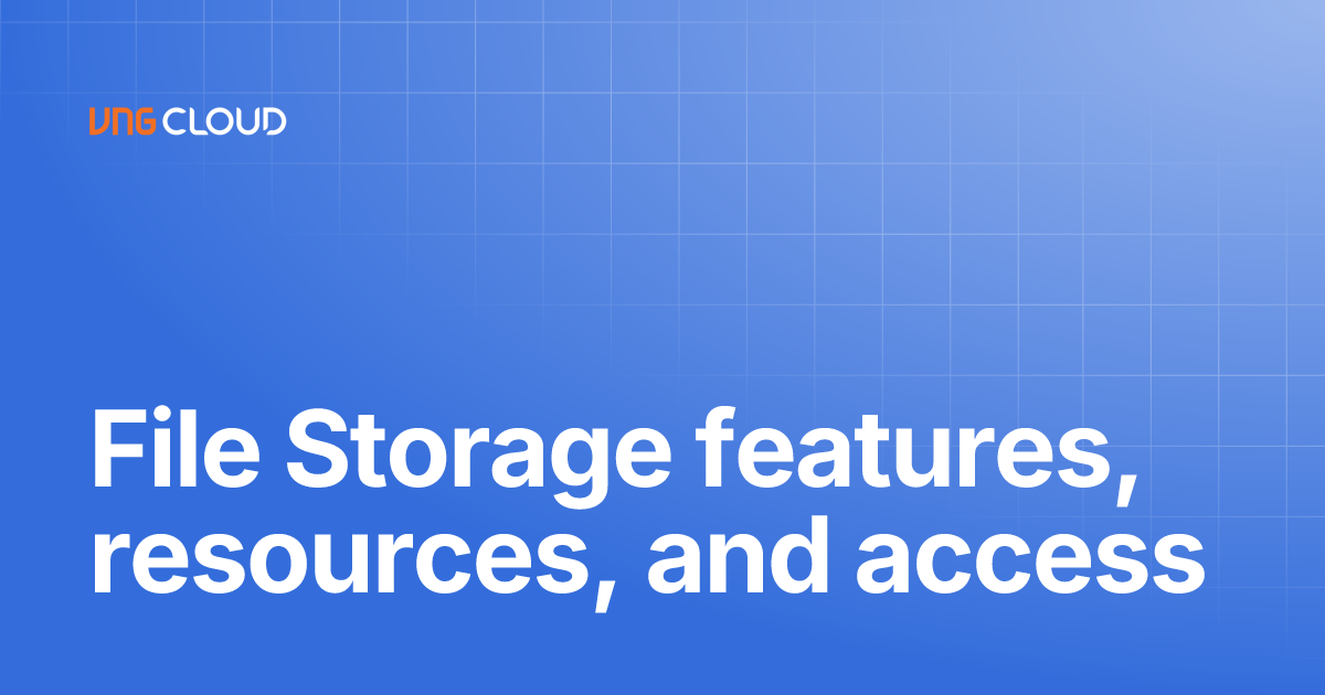 File Storage features, resources, and access | VNG Cloud docs