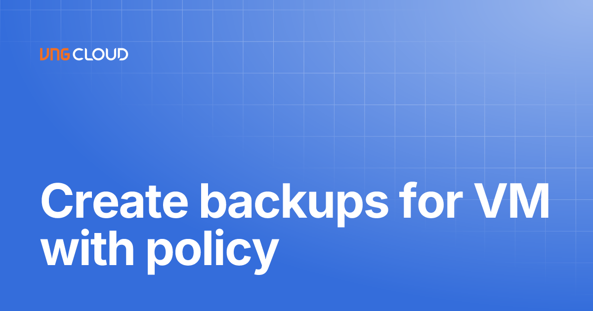 Create backups for VM with policy | VNG Cloud docs