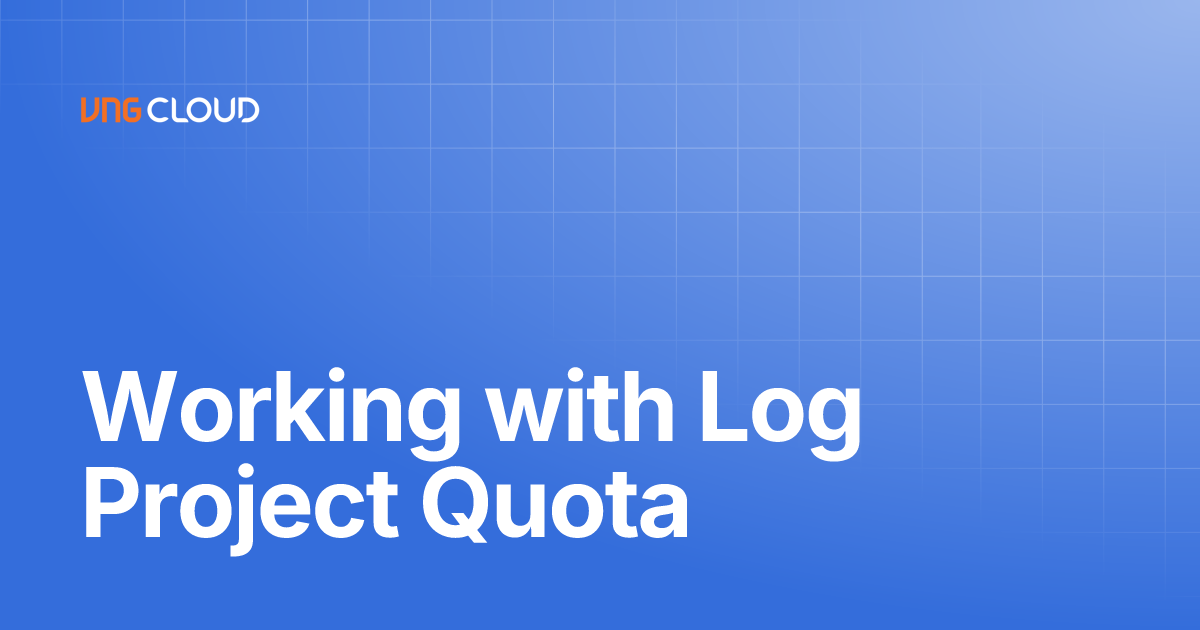 Working with Log Project Quota | VNG Cloud docs