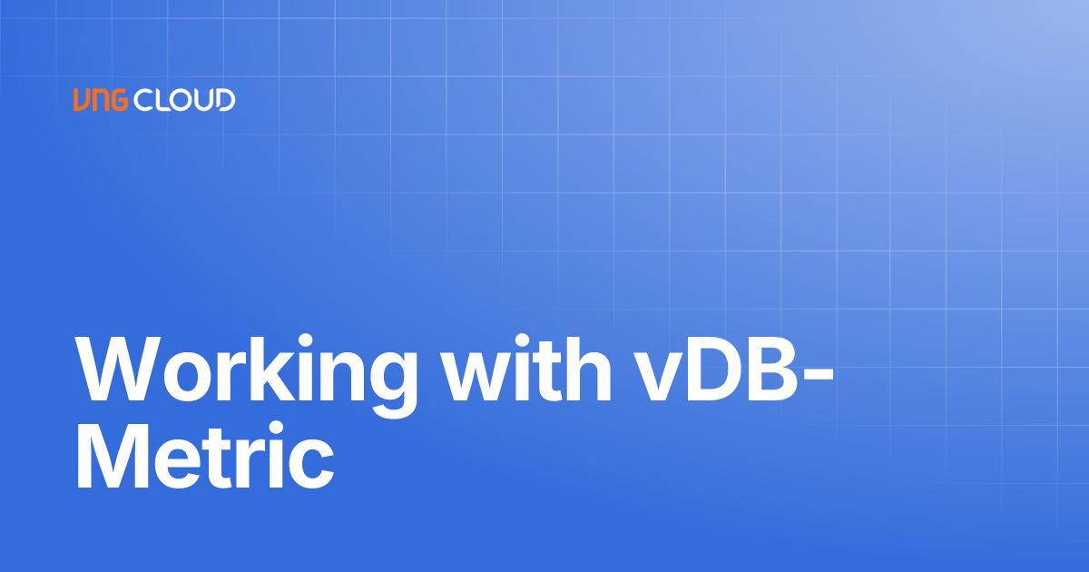 Working with vDB-Metric | VNG Cloud docs