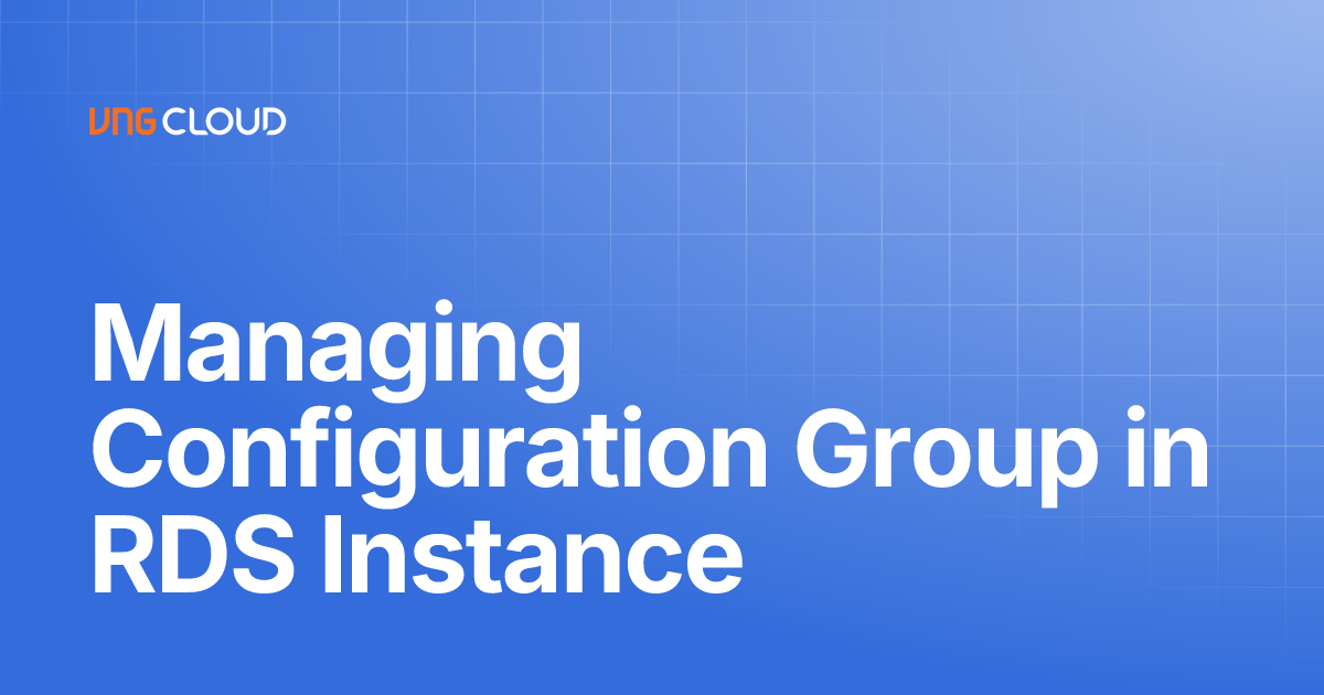Managing Configuration Group in RDS Instance | VNG Cloud docs