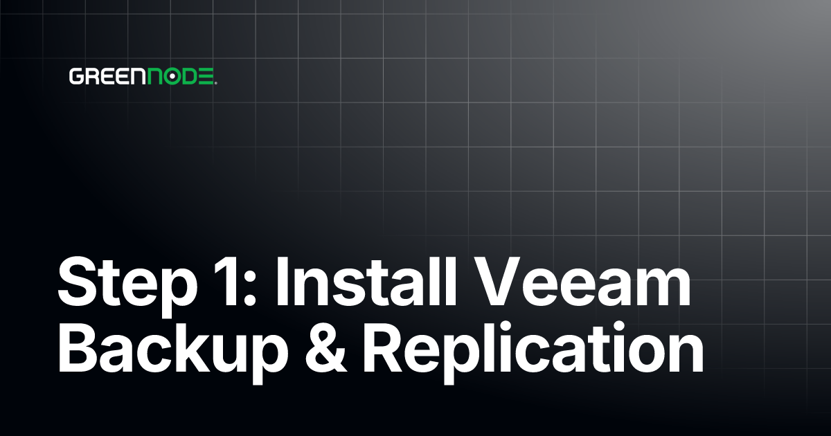 Step 1: Install Veeam Backup & Replication | VNG Cloud docs