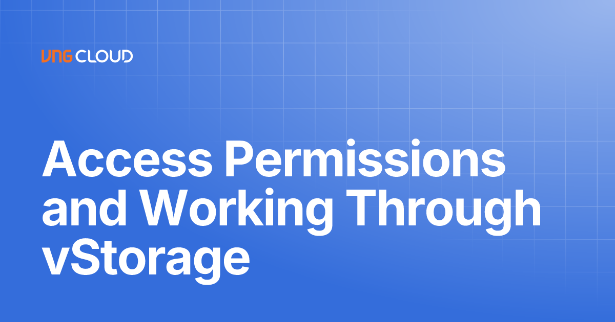 Access Permissions and Working Through vStorage | VNG Cloud docs