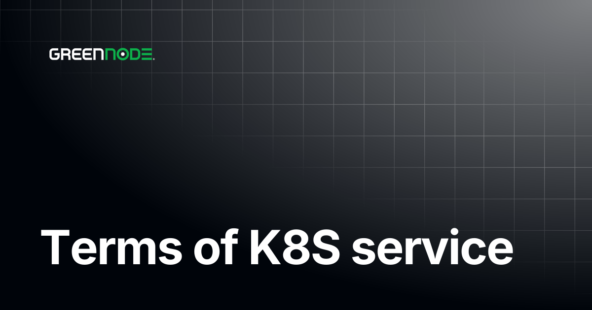 Terms of K8S service | VNG Cloud docs