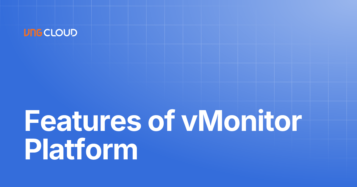Features of vMonitor Platform | VNG Cloud docs