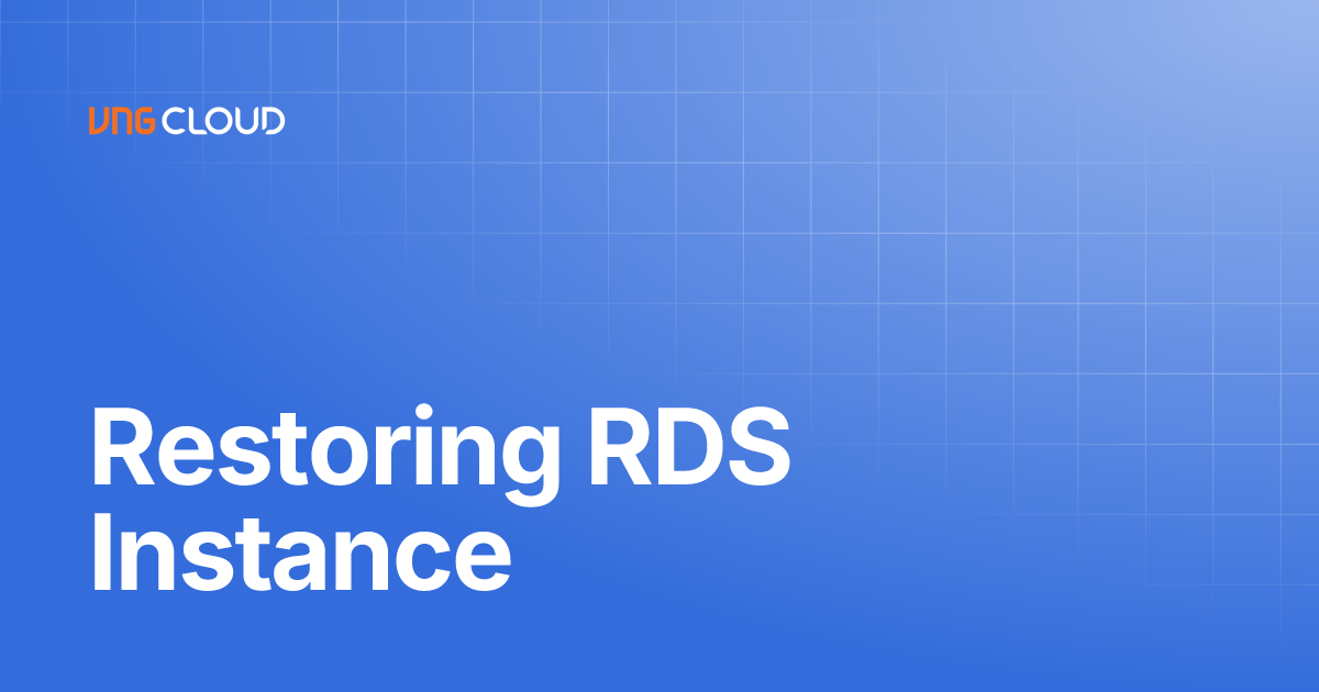 Restoring RDS Instance | VNG Cloud docs