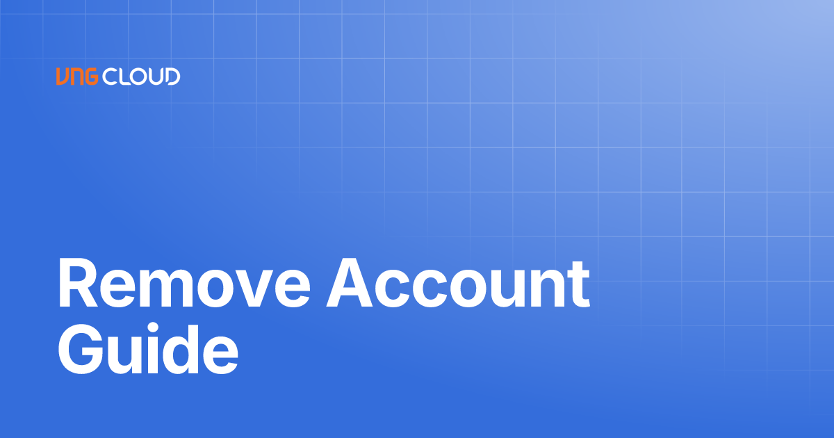 Remove Account Guide | VNG Cloud docs