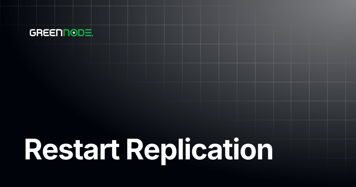 Restart Replication | VNG Cloud docs
