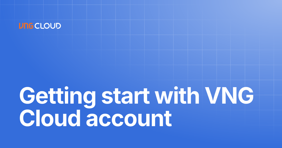 Getting start with VNG Cloud account | VNG Cloud docs