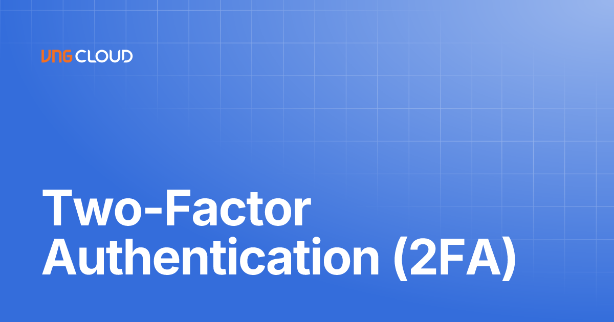 Two-Factor Authentication (2FA) | VNG Cloud docs