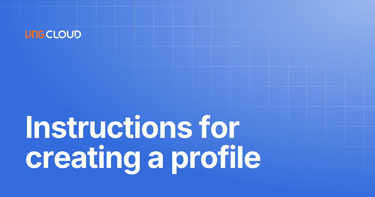 Instructions for creating a profile | VNG Cloud docs