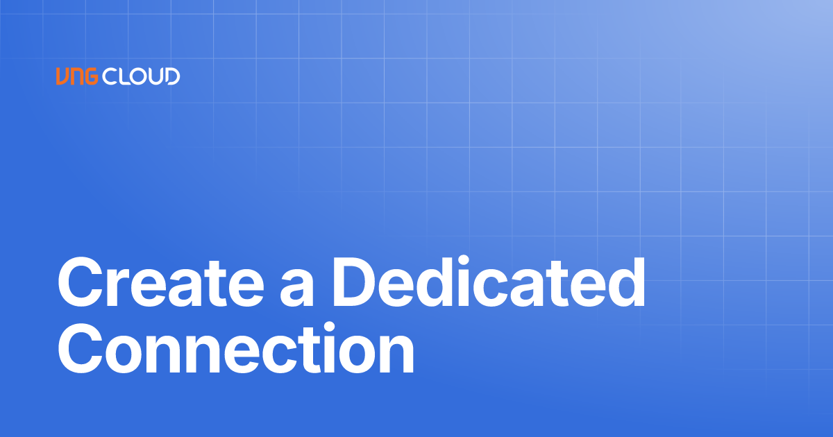 Create a Dedicated Connection | VNG Cloud docs