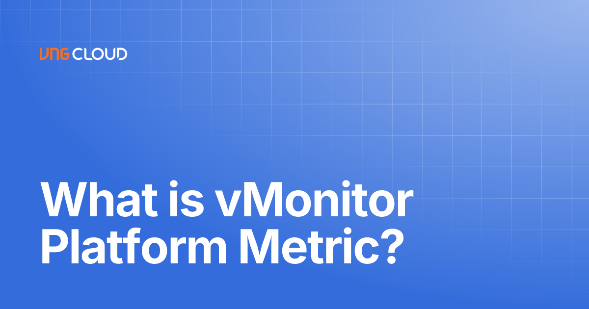 What is vMonitor Platform Metric? | VNG Cloud docs