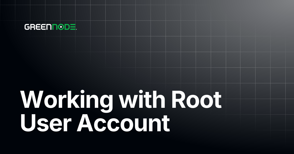 Working with Root User Account | VNG Cloud docs