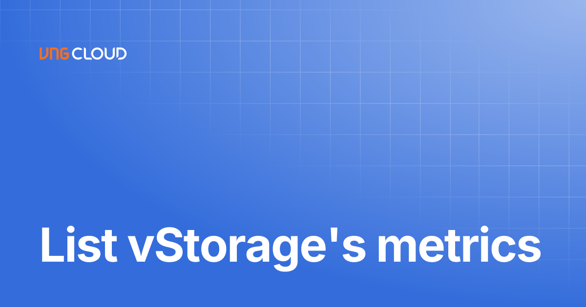List vStorage's metrics | VNG Cloud docs