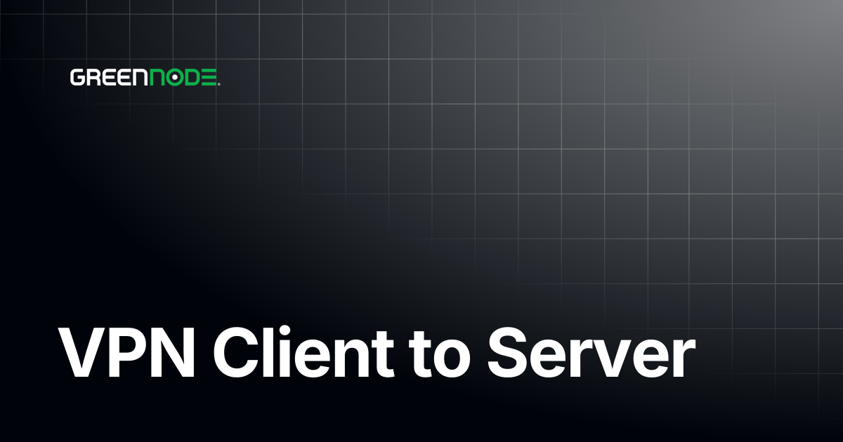 VPN Client to Server | VNG Cloud docs