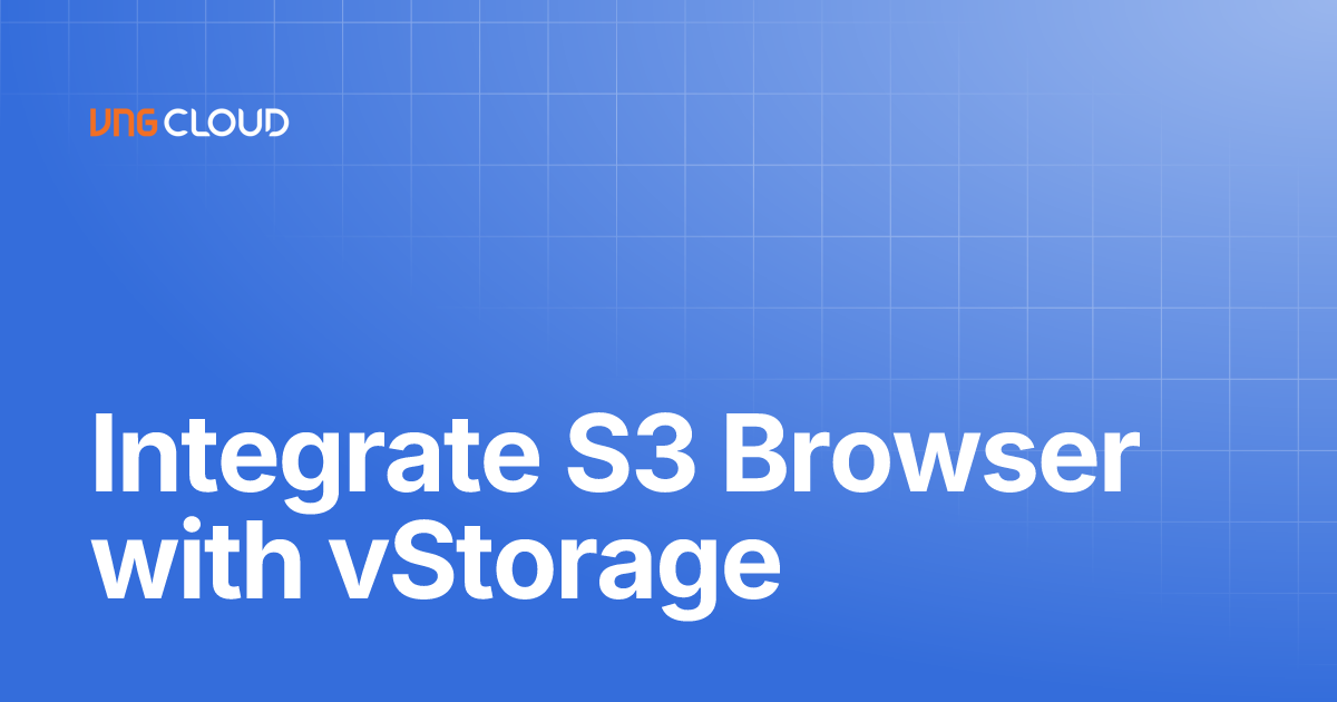 Integrate S3 Browser with vStorage | VNG Cloud docs