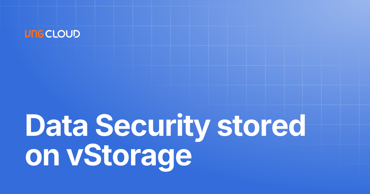 Data Security stored on vStorage | VNG Cloud docs