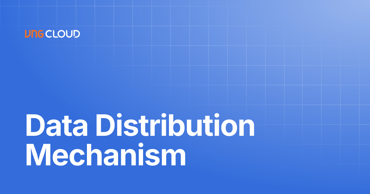 Data Distribution Mechanism | VNG Cloud docs