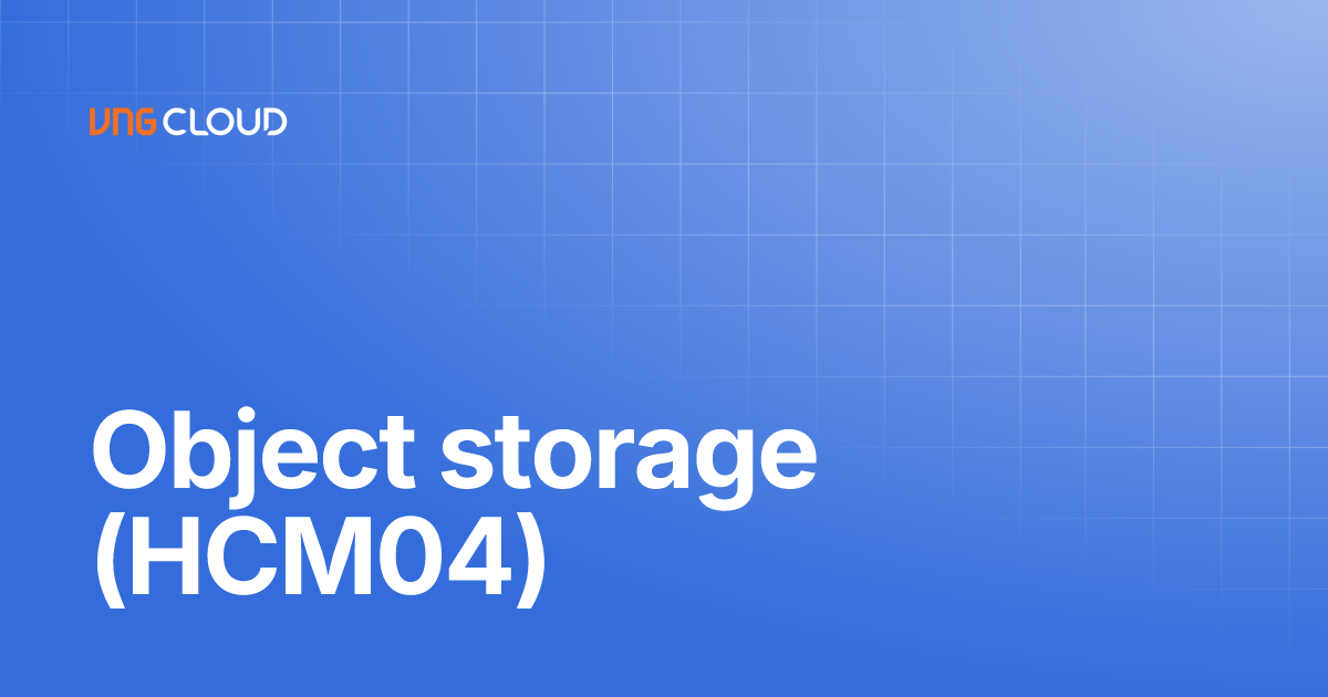 Object storage (HCM04) | VNG Cloud docs