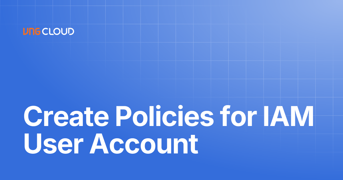 Create Policies for IAM User Account | VNG Cloud docs