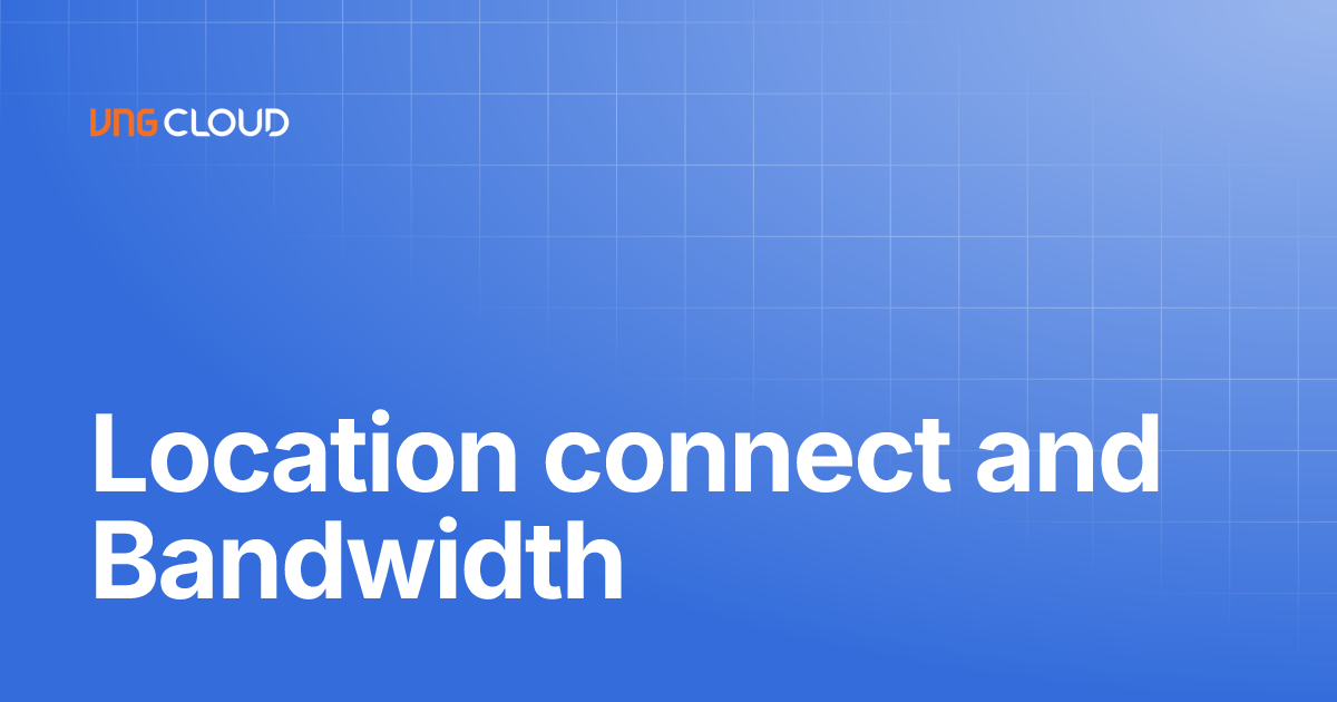 Location connect and Bandwidth | VNG Cloud docs