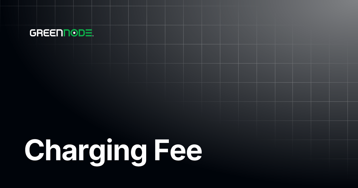 Charging Fee | VNG Cloud docs