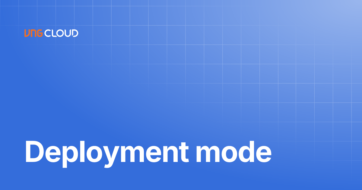 Deployment mode | VNG Cloud docs