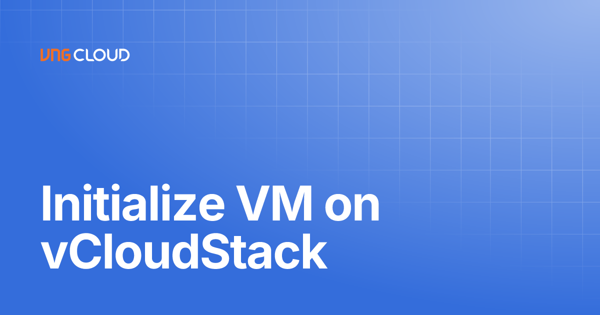 Initialize VM on vCloudStack | VNG Cloud docs