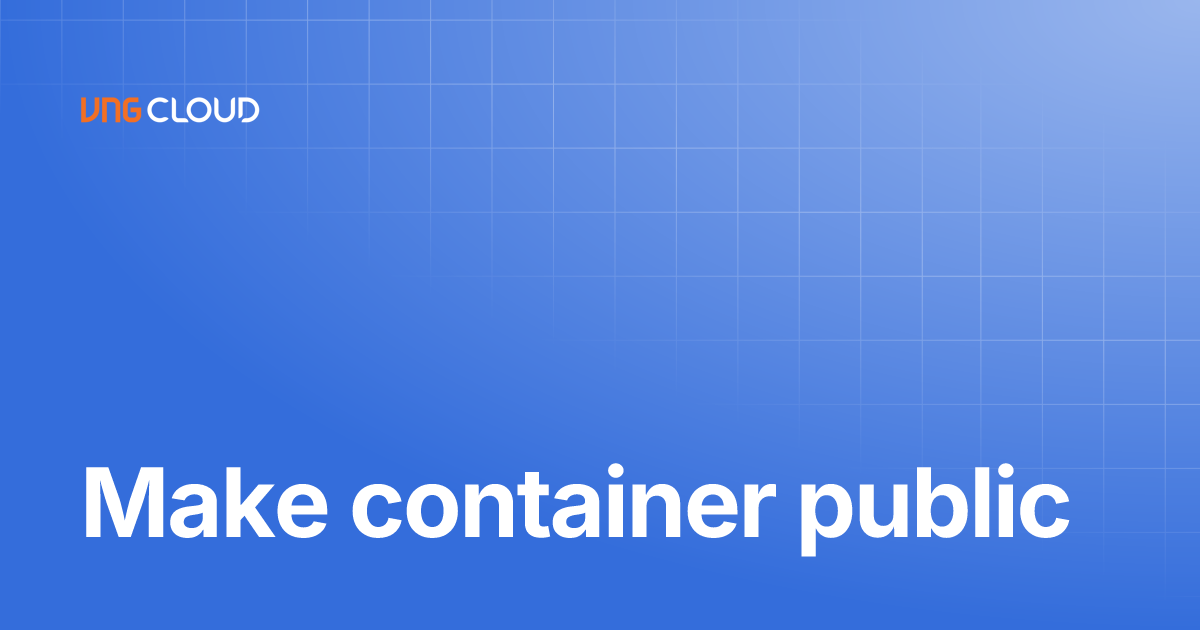 Make container public | VNG Cloud docs